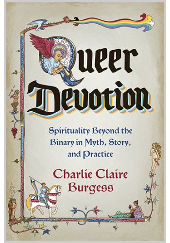 Queer Devotion: Spirituality Beyond the Binary in Myth, Story and Prac ...